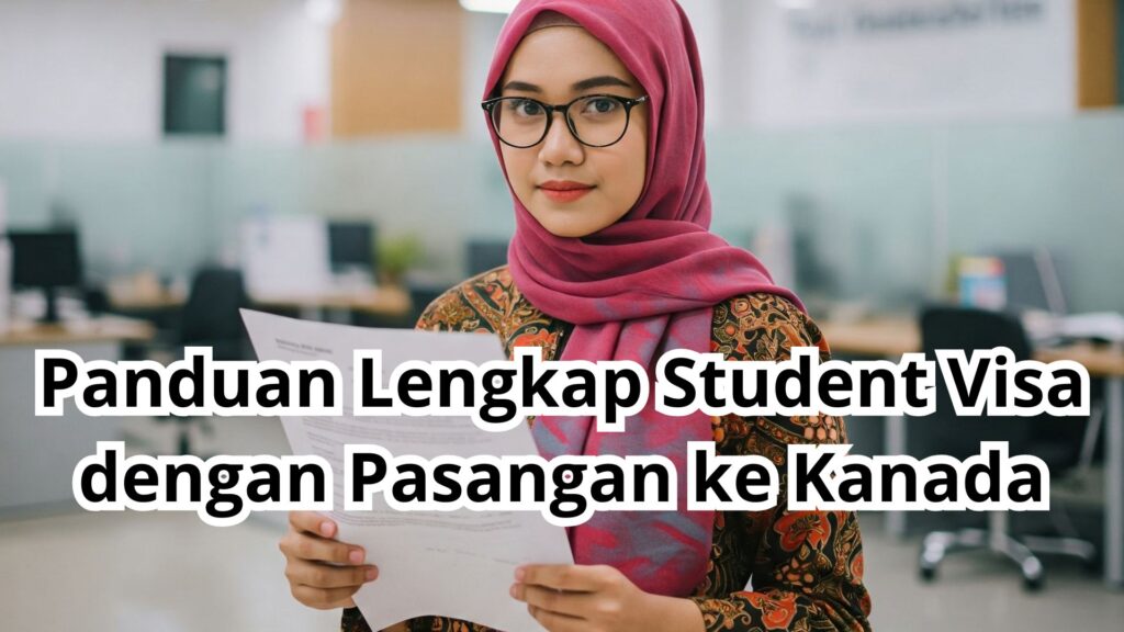 Panduan Lengkap Student Visa dengan Pasangan ke Kanada - Mexa Indo Group