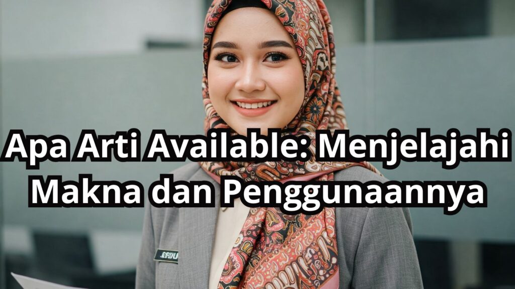 Apa Arti Available: Menjelajahi Makna dan Penggunaannya - Mexa Indo Group