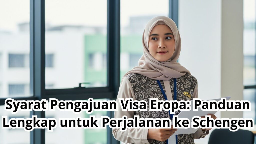 Syarat Pengajuan Visa Eropa: Panduan Lengkap untuk Perjalanan ke ...